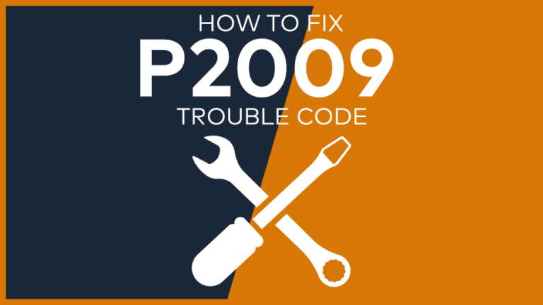 P2009 Trouble Code: Meaning, Symptoms, Causes & Fixes [Easy]
