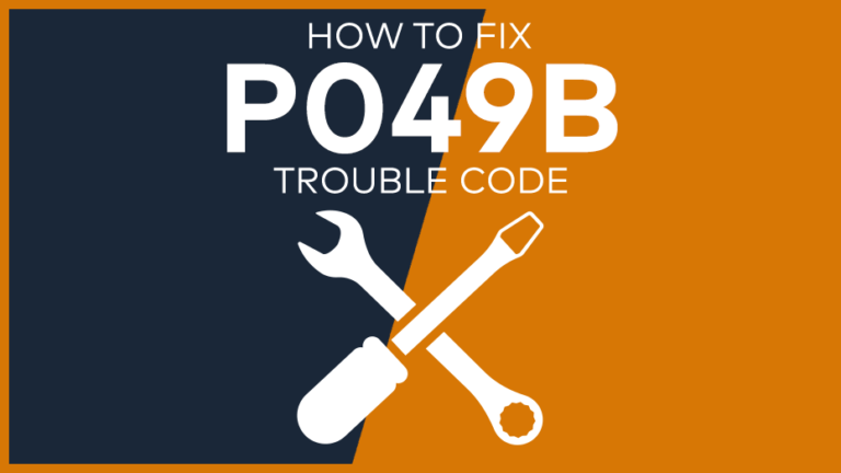 P049B Trouble Code: Meaning, Symptoms, Causes & Fixes [Easy]
