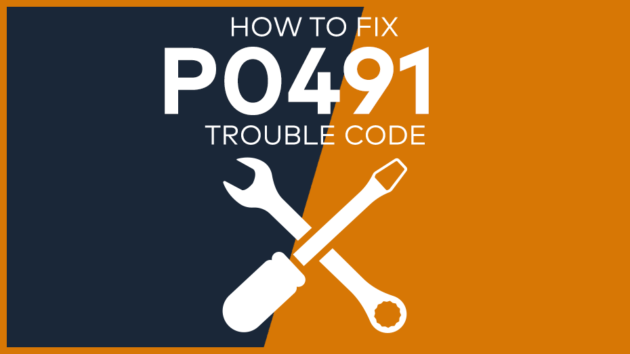 P0491 Trouble Code: Meaning, Symptoms, Causes & Fixes [Easy]