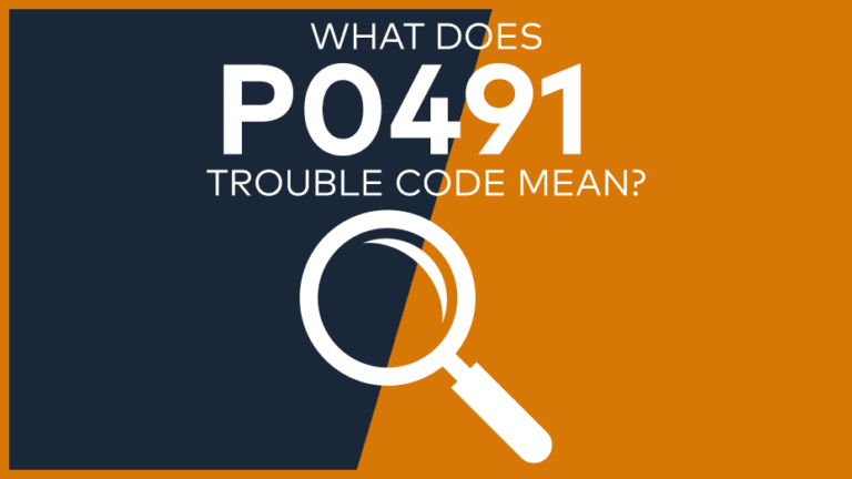 P0491 Trouble Code: Meaning, Symptoms, Causes & Fixes [Easy]