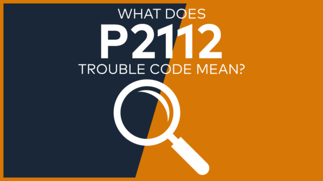 P2112 Trouble Code: Meaning, Symptoms, Causes & Fixes [Easy]
