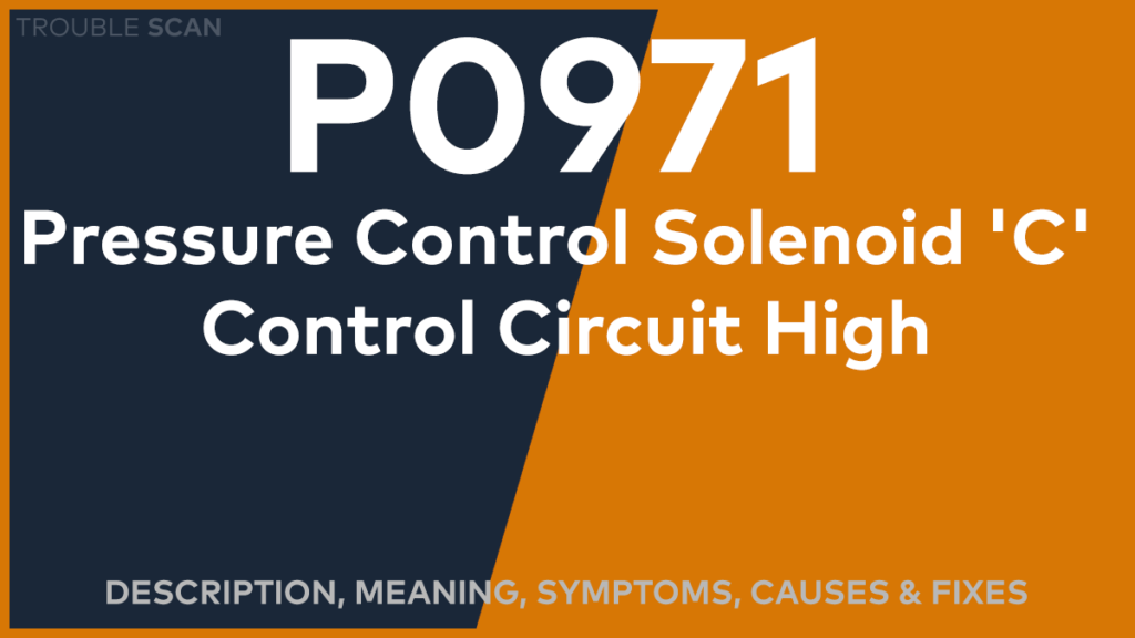 P0971 Trouble Code: Meaning, Symptoms, Causes & Fixes [Easy]
