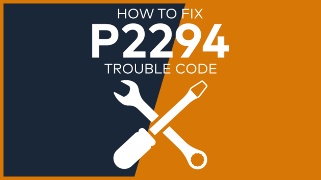 P2294 Trouble Code: Meaning, Symptoms, Causes & Fixes [Easy]