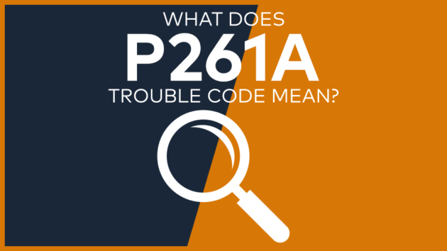 P261A Trouble Code: Meaning, Symptoms, Causes & Fixes [Easy]