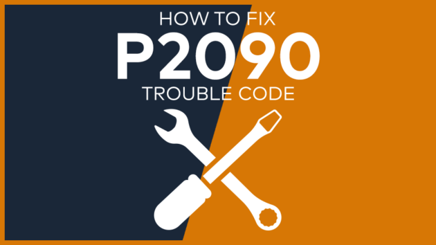 P2090 Trouble Code: Meaning, Symptoms, Causes & Fixes [Easy]