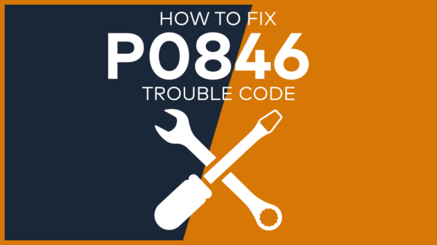 P0846 Trouble Code: Meaning, Symptoms, Causes & Fixes [Easy]