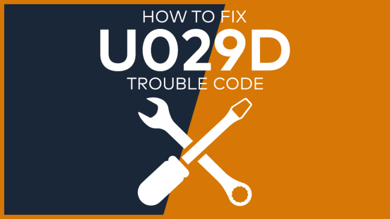 U029D Trouble Code: Meaning, Symptoms, Causes & Fixes [Easy]