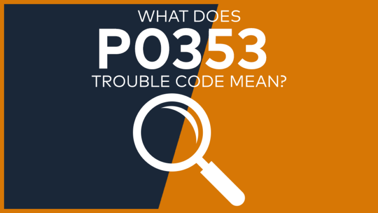 P0353 Trouble Code: Meaning, Symptoms, Causes & Fixes [Easy]