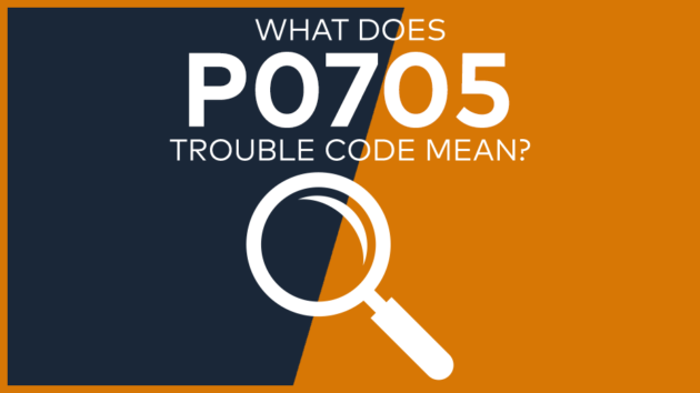 P0705 Trouble Code: Meaning, Symptoms, Causes & Fixes [Easy]