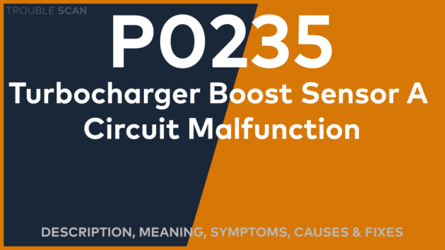 P0235 Trouble Code: Meaning, Symptoms, Causes & Fixes [Easy]