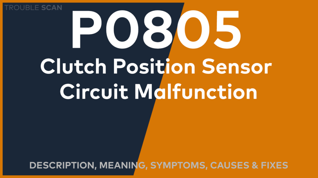 P0805 Trouble Code: Meaning, Symptoms, Causes & Fixes [Easy]