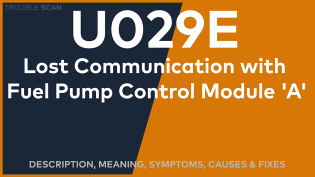 U029E Trouble Code: Meaning, Symptoms, Causes & Fixes [Easy]