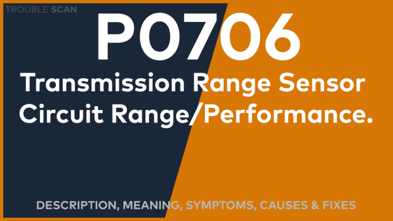P0706 Trouble Code: Meaning, Symptoms, Causes & Fixes [Easy]